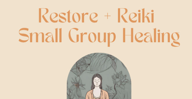 Restore & Reiki: Small Group Healing | Moksha Yoga Center